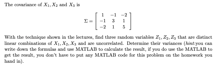 The covariance of X1,X2 and X3 is Σ=⎣⎡1−1−2−131−215⎦⎤ | Chegg.com