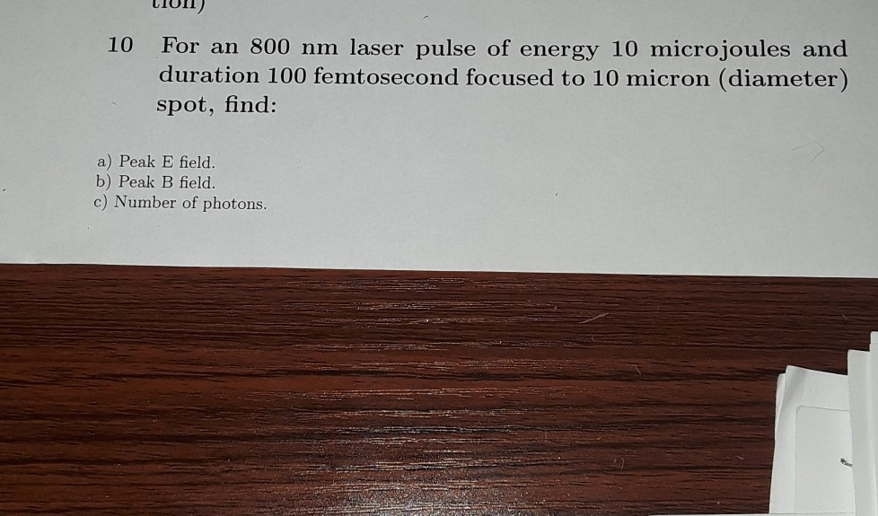 Solved 10 For an 800 nm laser pulse of energy 10 microjoules | Chegg.com