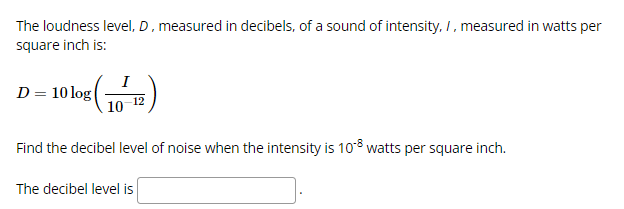 Solved The loudness level, D, measured in decibels, of a | Chegg.com