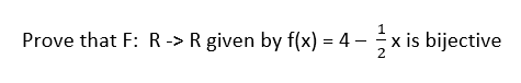 Solved Prove that F:R→R given by f(x)=4−21x is bijective | Chegg.com