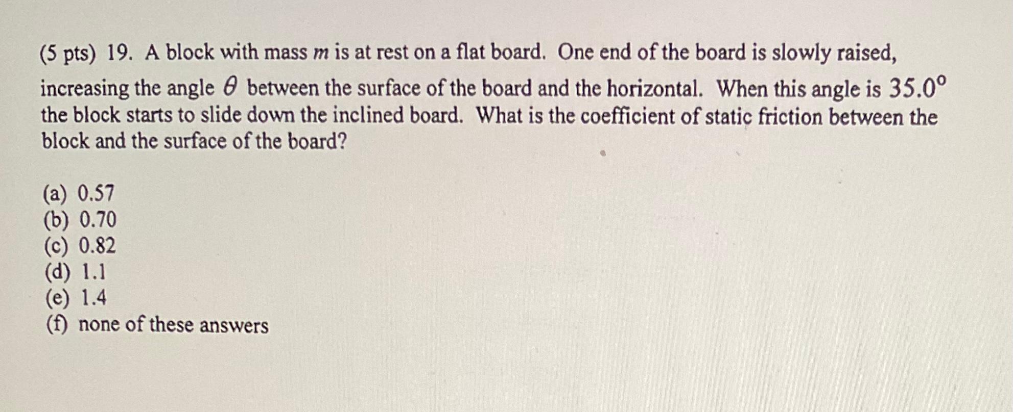 Solved (5 pts) 19. A block with mass m is at rest on a flat | Chegg.com