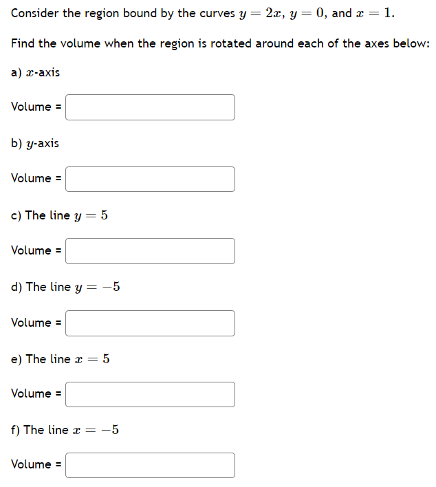 Solved Consider the region bound by the curves y=2x,y=0, | Chegg.com