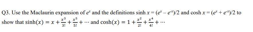 Solved Q3. Use the Maclaurin expansion of ex and the | Chegg.com
