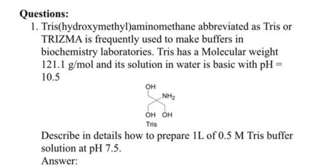 Solved Questions: 1. Tris(hydroxymethyl)aminomethane | Chegg.com