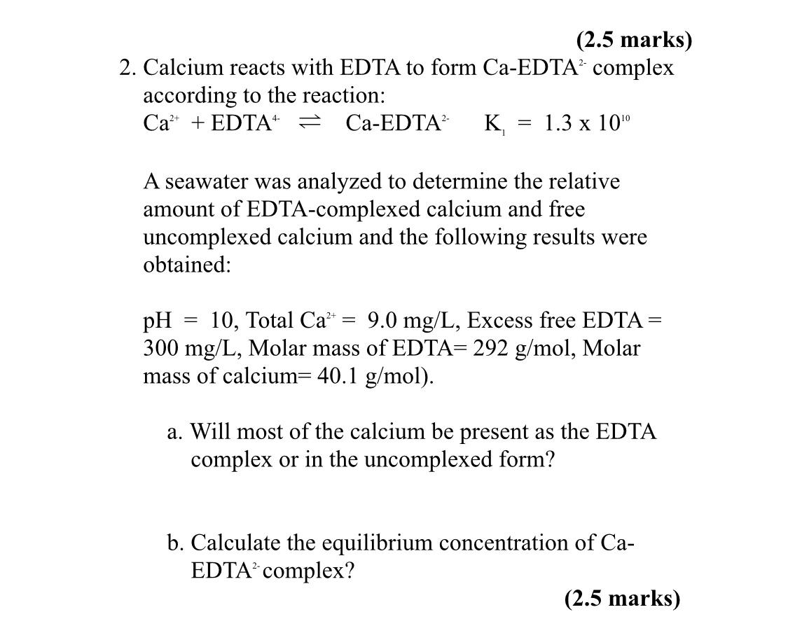 Solved (2.5 marks) 2. Calcium reacts with EDTA to form | Chegg.com