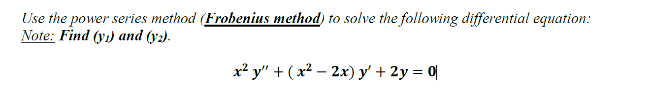 Solved Use the power series method (Frobenius method) to | Chegg.com