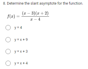 Solved 8. Determine the slant asymptote for the function. | Chegg.com