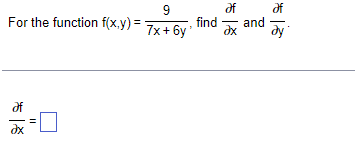 Solved For the function f(x,y)=7x+6y9, find ∂x∂f and ∂y∂f. | Chegg.com