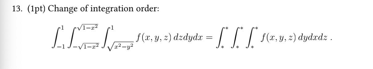 Solved 13. (1pt) Change of integration order: | Chegg.com