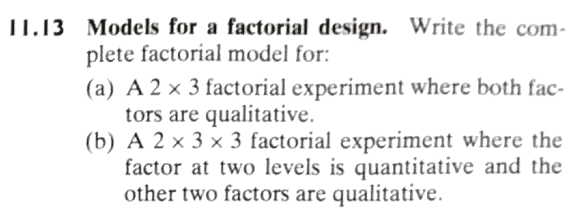Solved 11.13 Models for a factorial design. Write the com- | Chegg.com