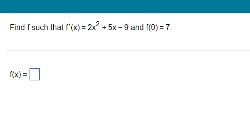 Solved Find f such that f'(x) = 2x² + 5x − 9 and f(0) = 7. | Chegg.com