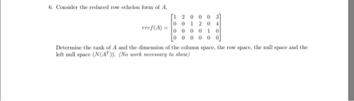 Solved Consider the reduced row echelon form of A, rref(A) = | Chegg.com
