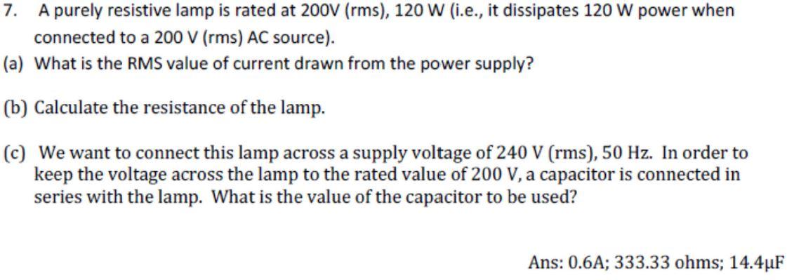 Solved 7. A purely resistive lamp is rated at 200V (rms), | Chegg.com