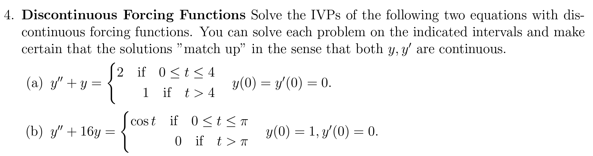 Solved Solve the IVPs of the following two equations with | Chegg.com Solved Solve the IVPs of the following two equations with | Chegg.com