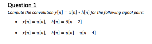 Solved Question 1 Compute the convolution y[n]=x[n]∗h[n] for | Chegg.com