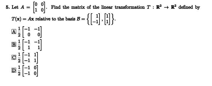 [Solved]: 5. Let A = - [1] Find the matrix of the linear t