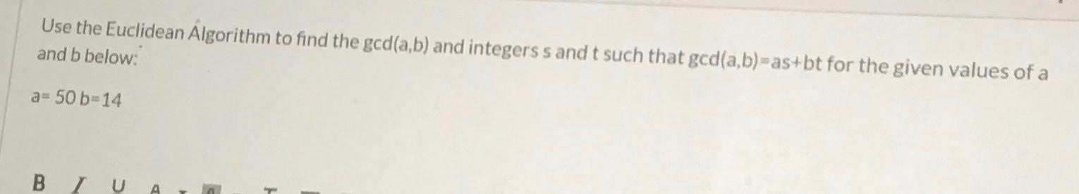 Solved Use the Euclidean Algorithm to find the gcd(a,b) and | Chegg.com