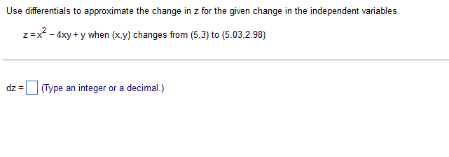 Solved Use differentials to approximate the change in z for | Chegg.com