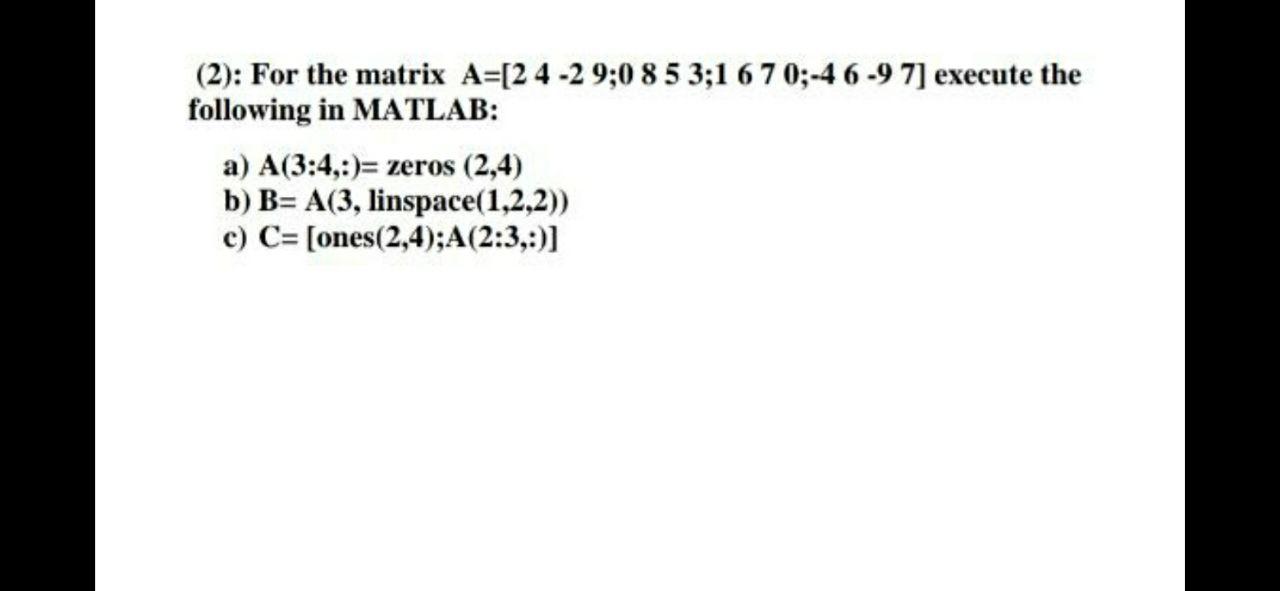 Solved (2): For the matrix A=[2 4 -2 9;085 3;1 6 7 0;-46-9 | Chegg.com