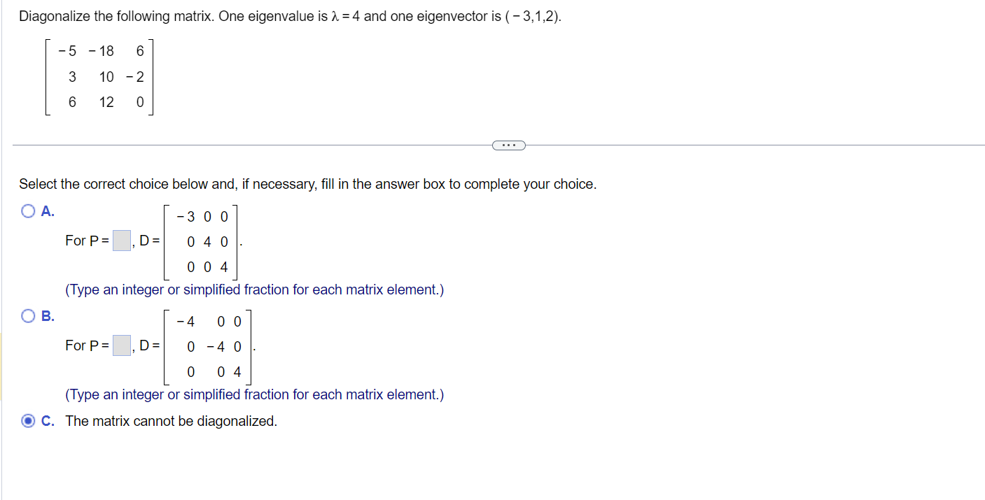 Solved Diagonalize the following matrix. One eigenvalue is | Chegg.com