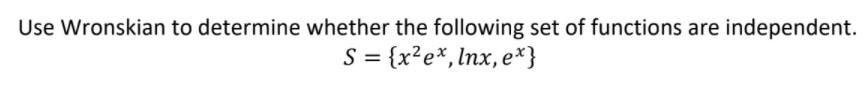 Solved Use Wronskian to determine whether the following set | Chegg.com