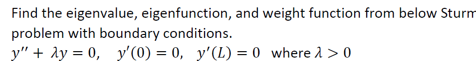 Solved Find The Eigenvalue Eigenfunction And Weight