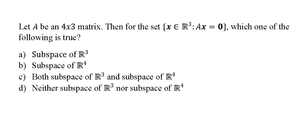 Solved Let A be an 4x3 matrix. Then for the set {X E R2: Ax | Chegg.com