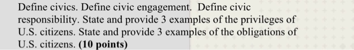 Define civics. Define civic engagement. Define civic | Chegg.com