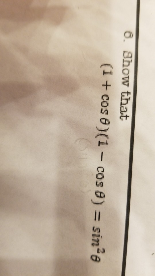 Solved 8. Show that (1 + cos θ) (1-cos θ-sin -g | Chegg.com