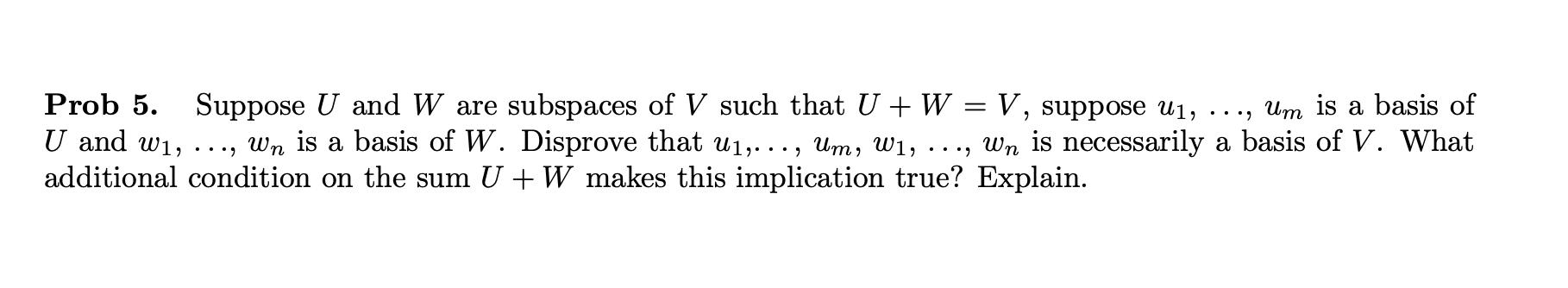 Solved Prob 5. Suppose U and W are subspaces of V such that | Chegg.com