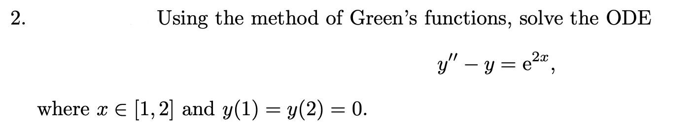 Solved Using the method of Green's functions, solve the ODE | Chegg.com