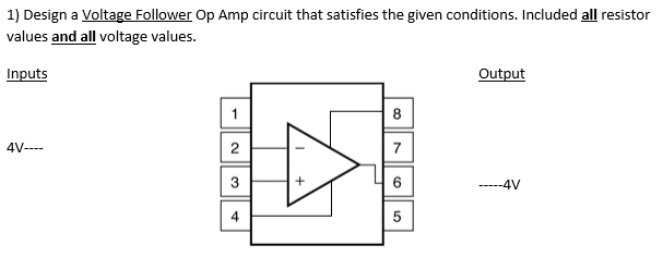 1) Design a Voltage Follower Op Amp circuit that | Chegg.com