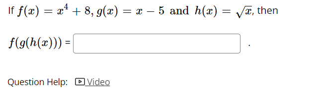Solved If f(x)=x4+8,g(x)=x-5 ﻿and h(x)=x2, | Chegg.com