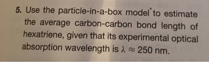 Solved Use the particle-in-a-box model to estimate the | Chegg.com