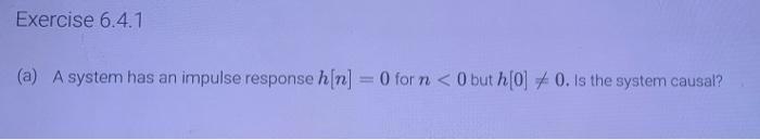 Solved (a) A system has an impulse response h[n]=0 for n
