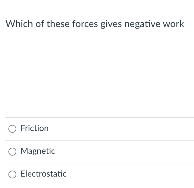 Solved Which of these forces gives negative work O Friction | Chegg.com