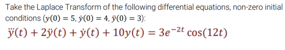 Solved Take the Laplace Transform of the following | Chegg.com