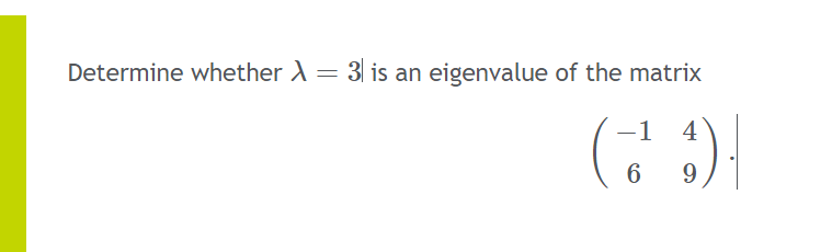 Solved Determine whether λ=3∣ is an eigenvalue of the matrix | Chegg.com