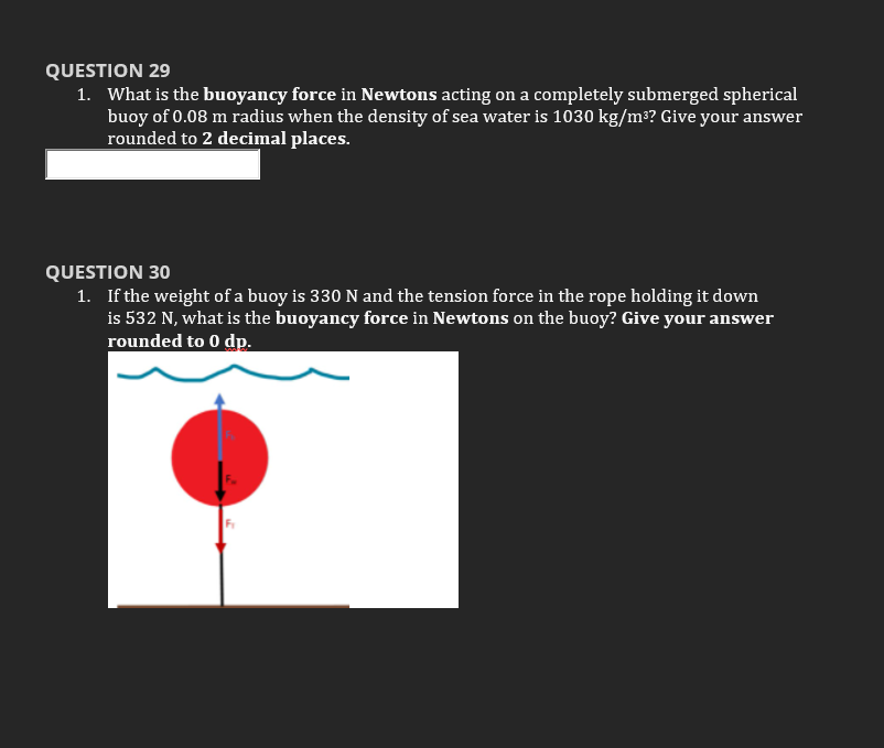 Solved QUESTION 29 1. What is the buoyancy force in Newtons | Chegg.com