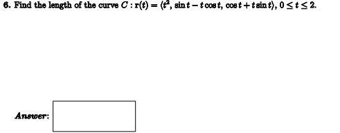 Solved 6. Find the length of the curve C:r(t)= t2, sin | Chegg.com