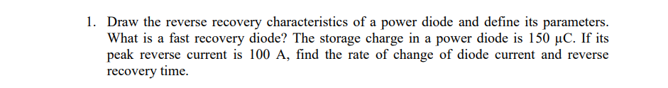 Solved 1. Draw the reverse recovery characteristics of a | Chegg.com