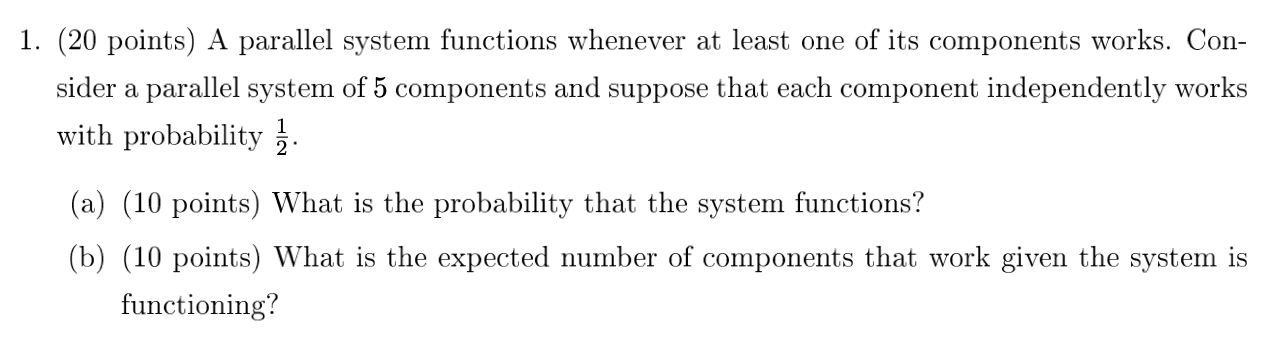Solved 1. (20 points) A parallel system functions whenever | Chegg.com
