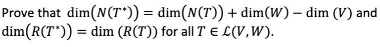Solved = Prove that dim(N(T*)) = dim(N(T)) + dim(W) – dim | Chegg.com