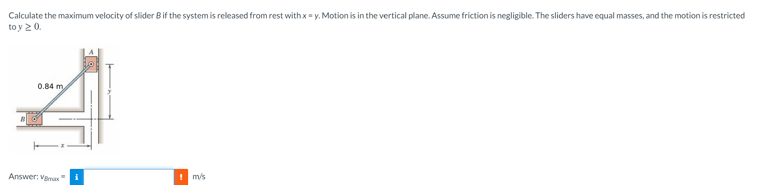 Solved Calculate the maximum velocity of slider B if the | Chegg.com