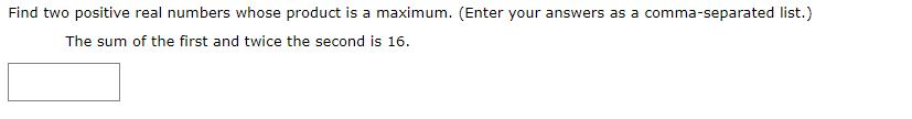 Solved Find two positive real numbers whose product is a | Chegg.com