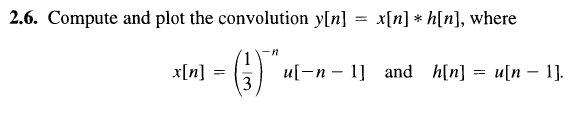 Solved 2.4. Compute and plot y[n] - x[n] * h[n], where x[n] | Chegg.com