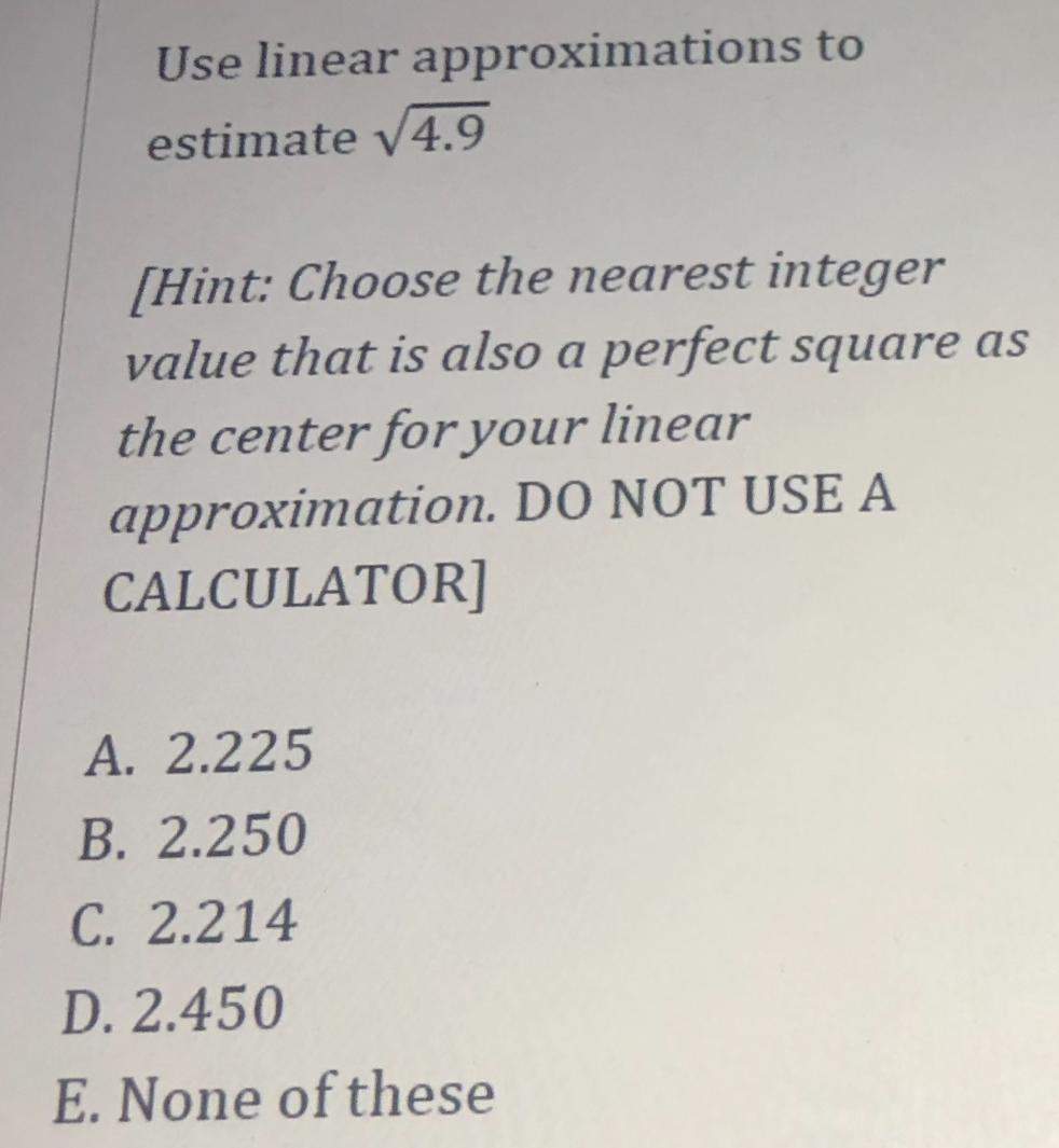 Solved Use linear approximations to estimate 4.9 [Hint: | Chegg.com