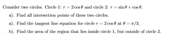 Solved Consider two circles. Circle 1: r = 2 cos and circle | Chegg.com