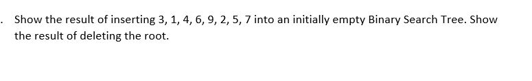 Solved Show the result of inserting 3, 1, 4, 6, 9, 2,5, 7 | Chegg.com