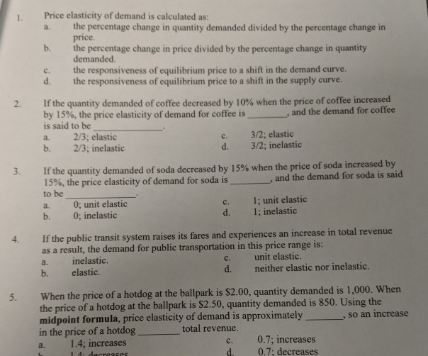 Solved Price elasticity of demand is calculated as: the | Chegg.com